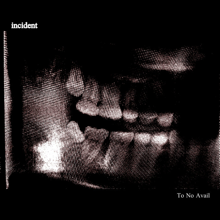 To No Avail (Full Album) | incident