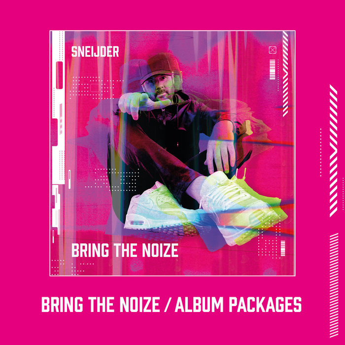 BRING THE NOIZE [ALBUM PACKAGES] | Sneijder