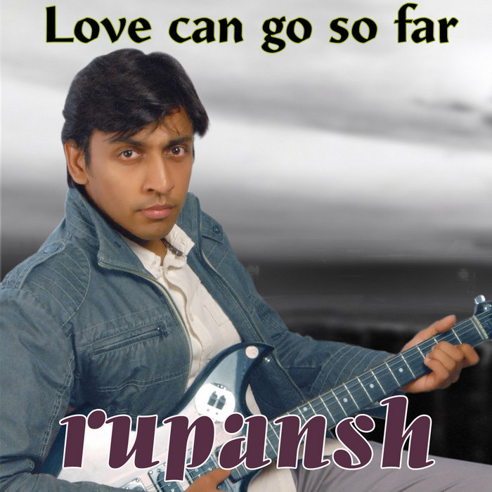 Propose love - Love Can Go So Far | Rupansh | rupansh