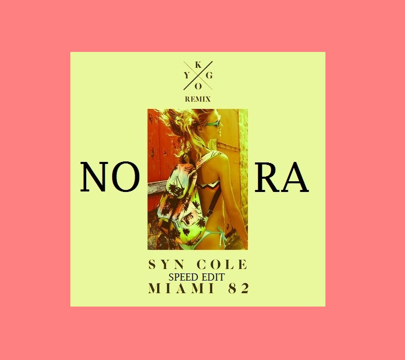 Syn Cole - Miami 82 (Kygo Remix) [Nora Speed Edit] | NORA