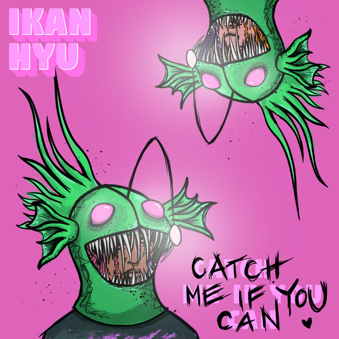CATCH ME IF YOU CAN | IKAN HYU