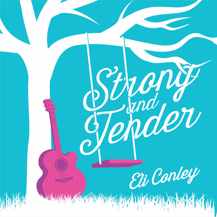 Strong and Tender | Eli Conley