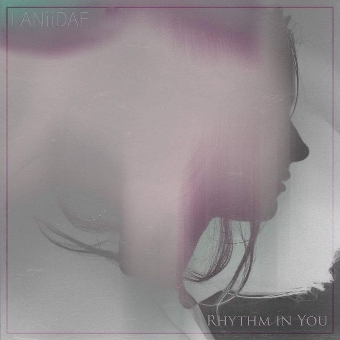Rhythm in You | LANiiDAE
