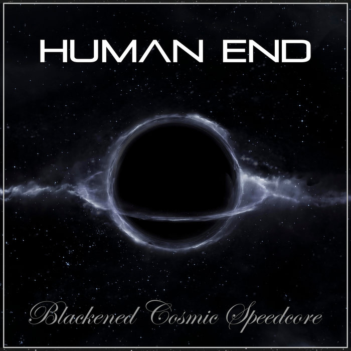 Blackened Cosmic Speedcore | Human End | Jensen / Human End