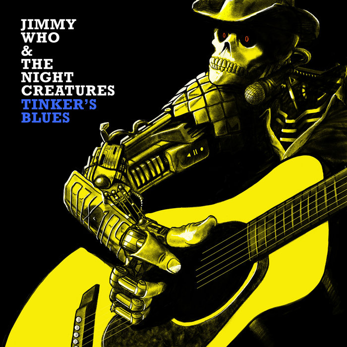 Tinker's Blues | Jimmy Who and the Night Creatures