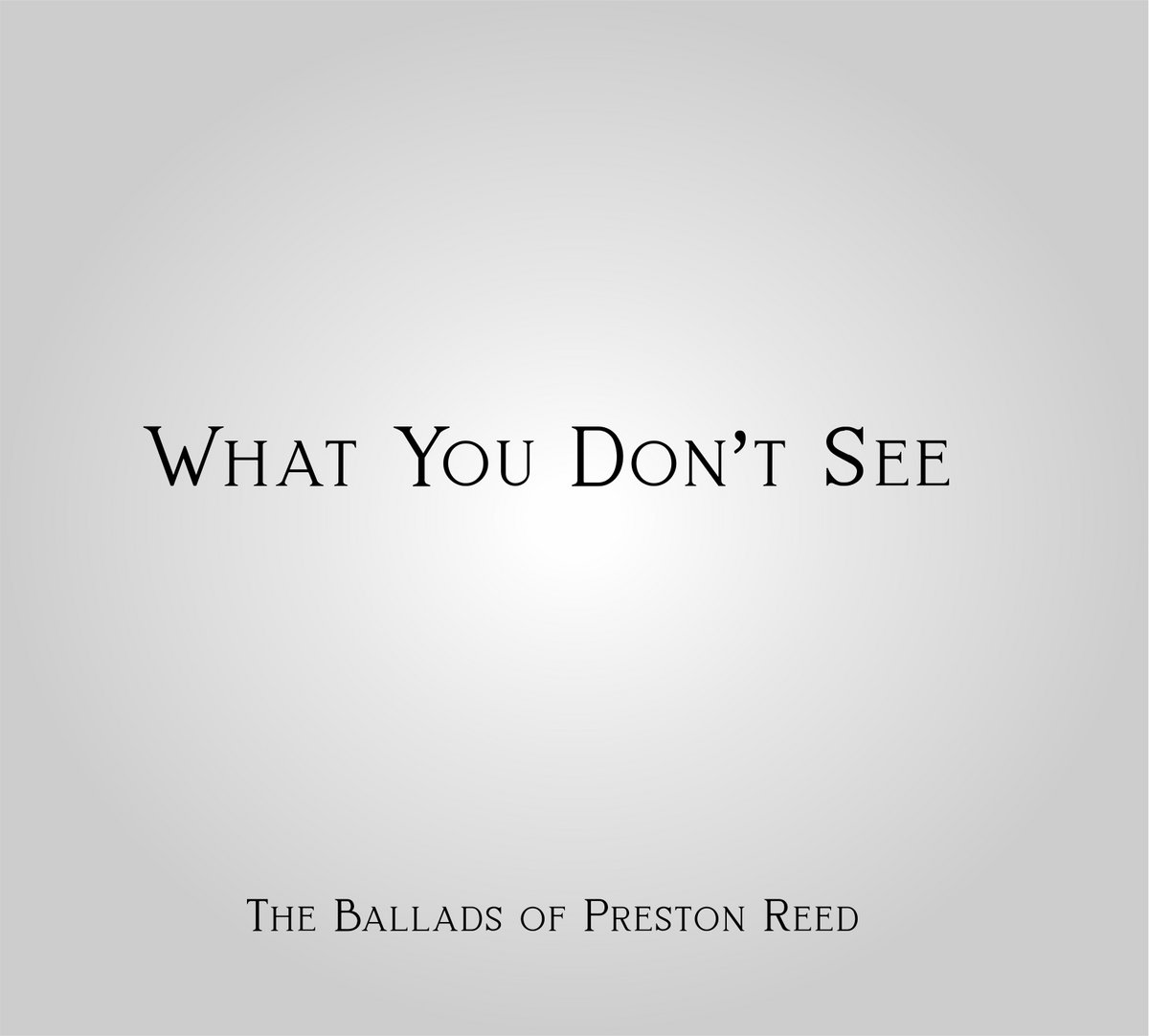 What You Don't See | Preston Reed