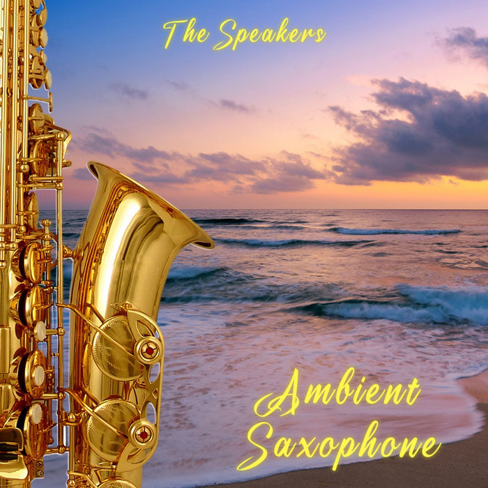 Ambient saxophone | THE SPEAKERS | The Speakers