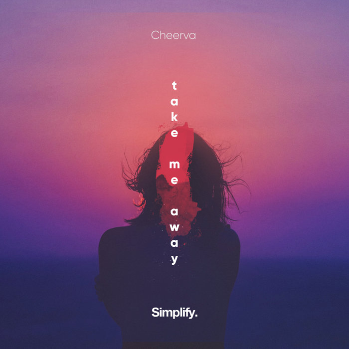 Take Me Away | Cheerva | Simplify Recordings