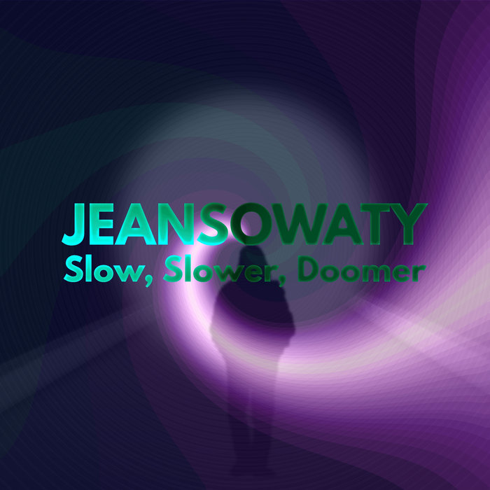 Slow, Slower, Doomer | Jeansowaty