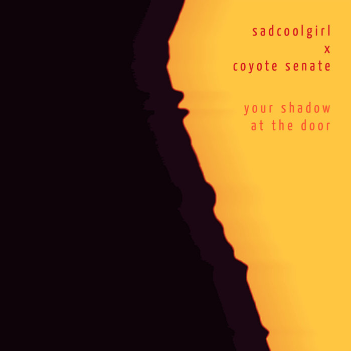 your shadow at the door | coyote senate x sadcoolgirl | Coyote Senate