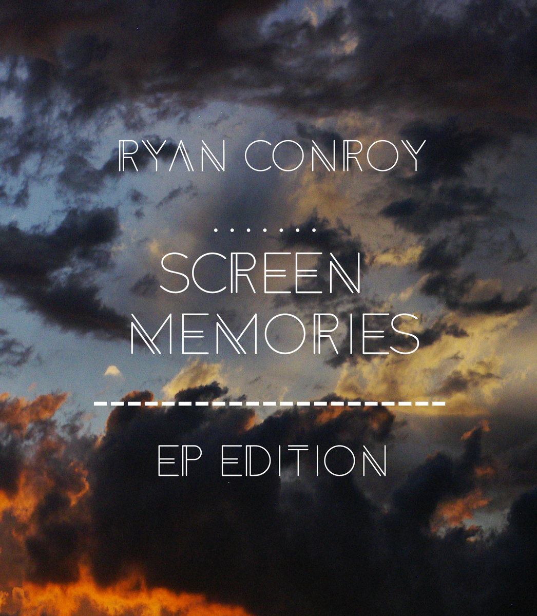 Screen Memories - Digital EP Edition | Ryan Conroy
