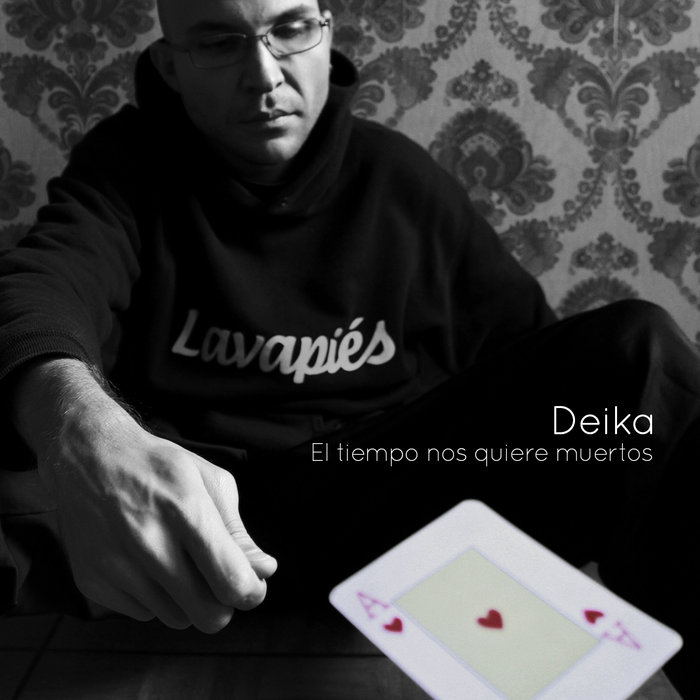 EL TIEMPO NOS QUIERE MUERTOS | Deika