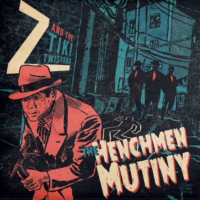 The Henchmen Mutiny (LP/digital, 2025) - SC060 | Z & The Tiki Twisters ...