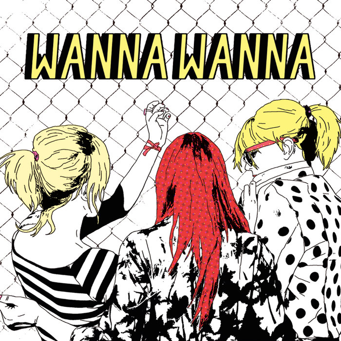 WANNA WANNA | Wanna Wanna