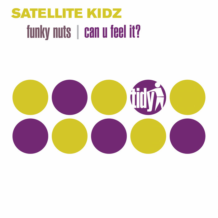 Funky Nuts / Can U Feel It | Satellite Kidz | Tidy Trax
