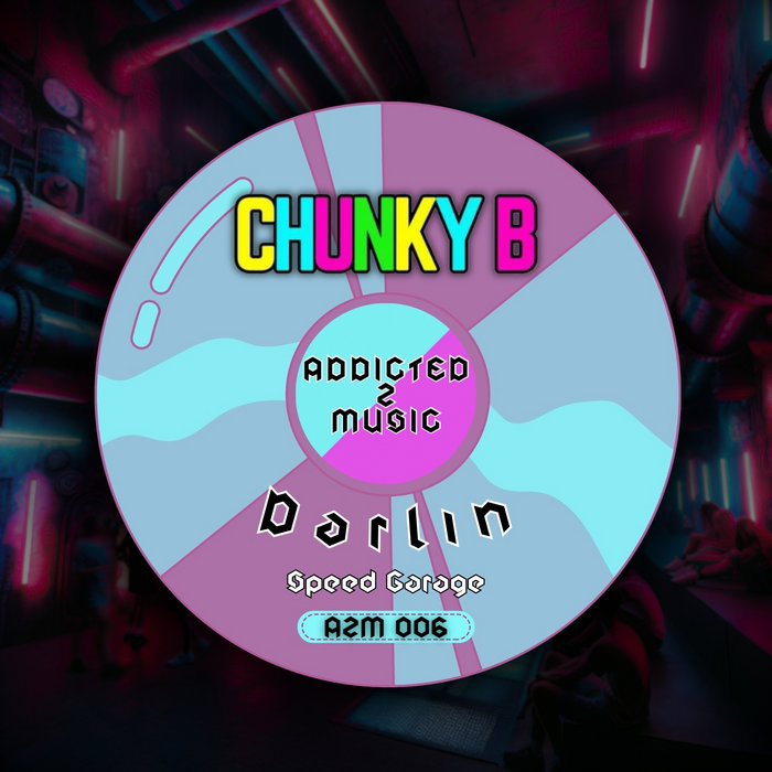 Chunky B - Darlin (Speed Garage) | Chunky B | Addicted 2 Music