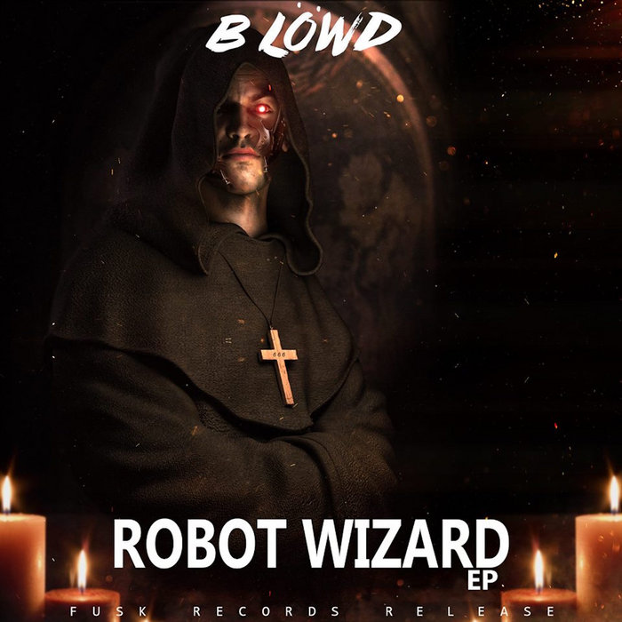 Robot Wizard Ep | B Löwd | Fusk Records