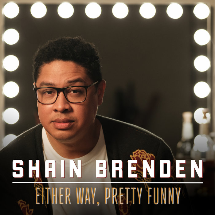 Either Way, Pretty Funny | Shain Brenden