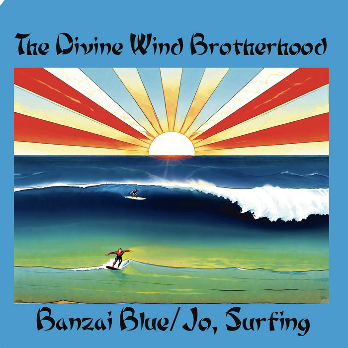 Banzai Blue/Jo, Surfing | The Divine Wind Brotherhood