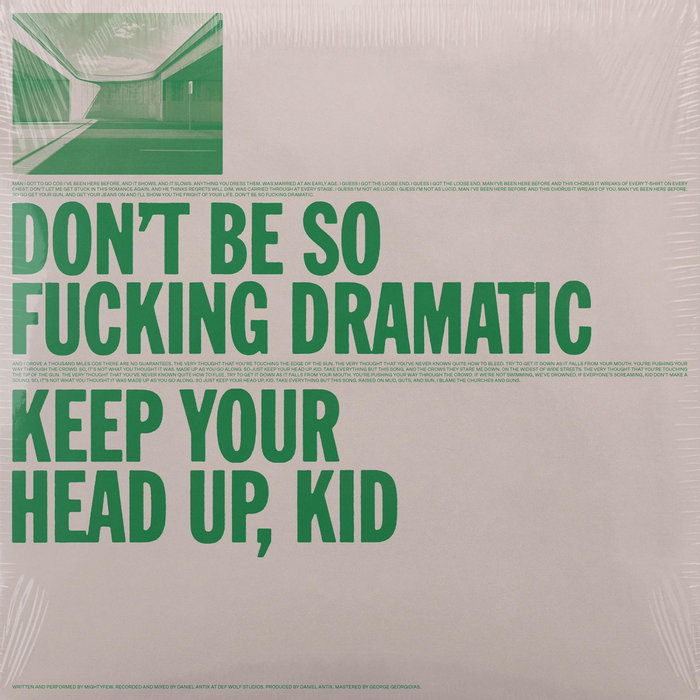 Don’t Be So Fucking Dramatic / Keep Your Head Up, Kid | Mightyfew