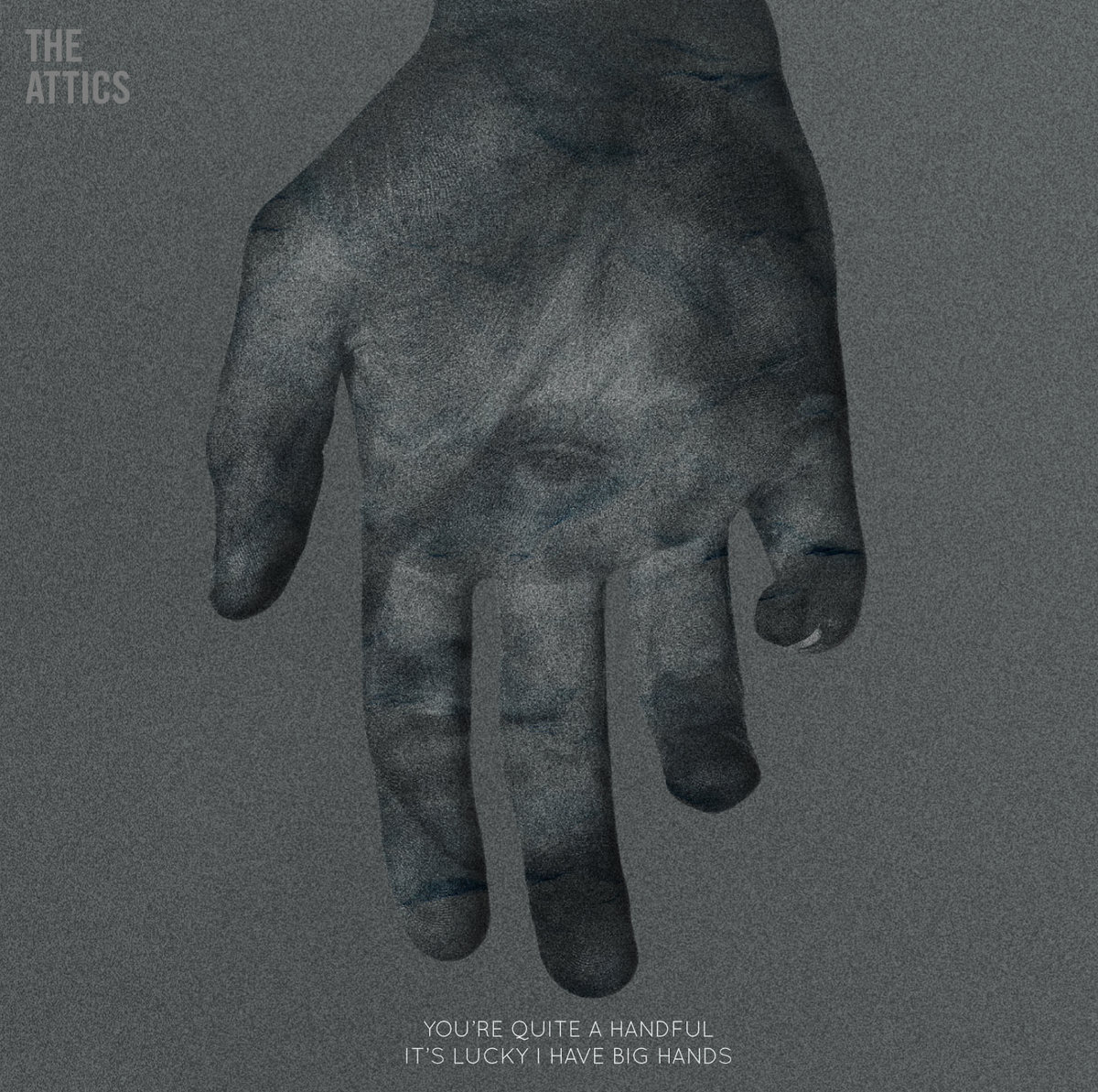 You're Quite A Handful, It's Lucky I Have Big Hands. | The Attics