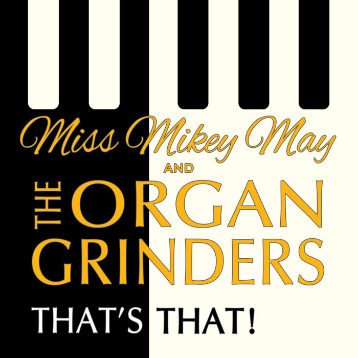 That's That | Miss Mikey May and the Organ Grinders | Miss Mikey May
