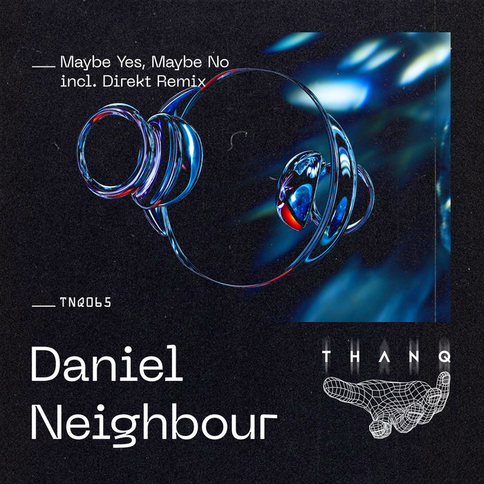 TNQ65: Maybe Yes, Maybe No | Daniel Neighbour | THANQ Music