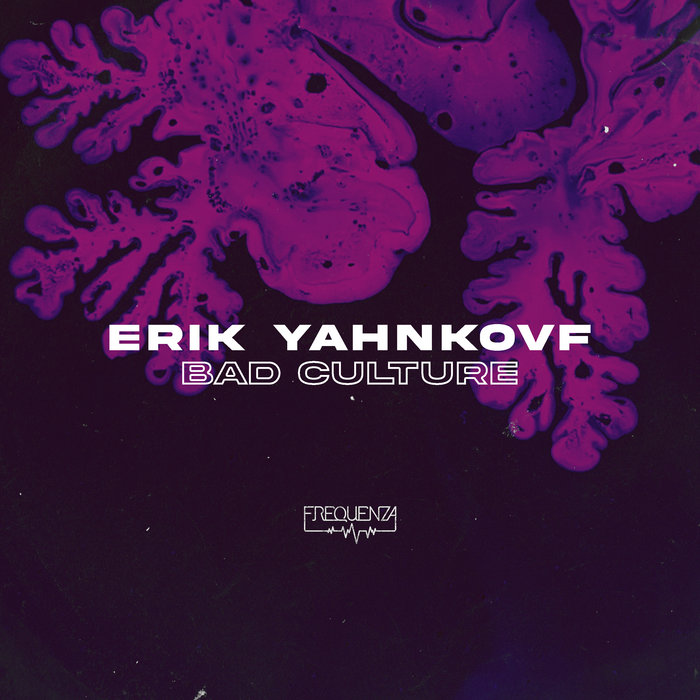 Bad Culture | Erik Yahnkovf | Frequenza Records