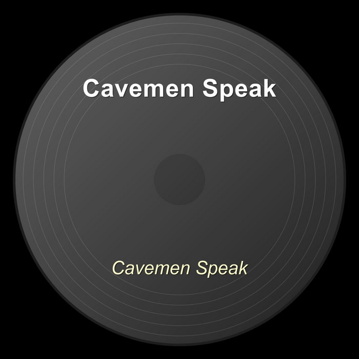 Cavemen Speak | Cavemen Speak