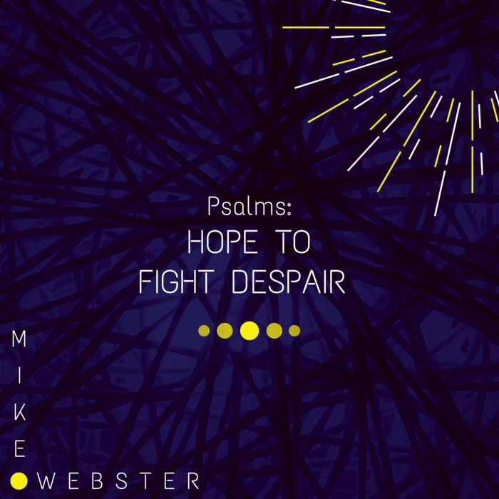 Psalms: Hope to Fight Despair | Mike Webster