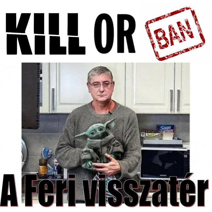 A Feri visszatér | Kill Or Ban | Khiflee