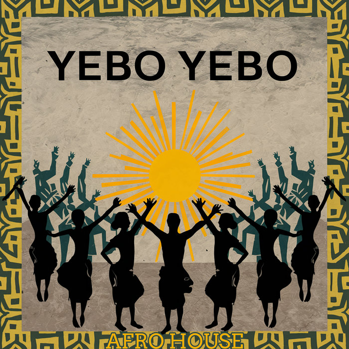 Afro House | Yebo Yebo
