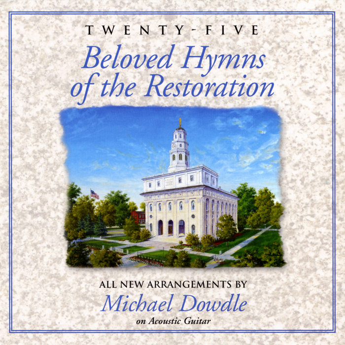 25 Beloved Hymns of The Restoration | Michael Dowdle