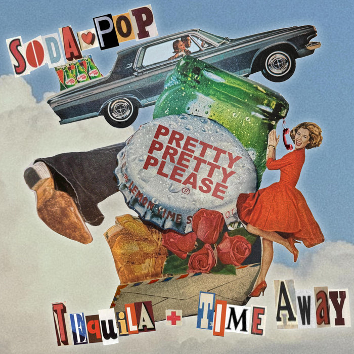 Soda Pop/Tequila + Time Away | Pretty Pretty Please