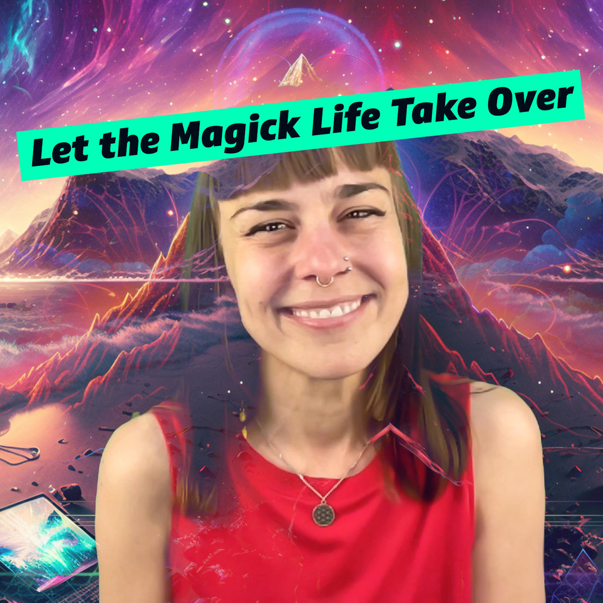 Let the Magick Life Take Over | Jessica Mullen