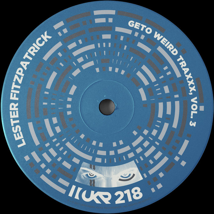 UKR218 Geto Weird Traxxx Vol. 3 | Lester Fitzpatrick | Urban Kickz ...