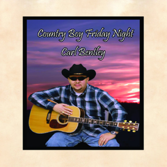 Country Boy Friday Night | Carl Bentley | Mike Perry