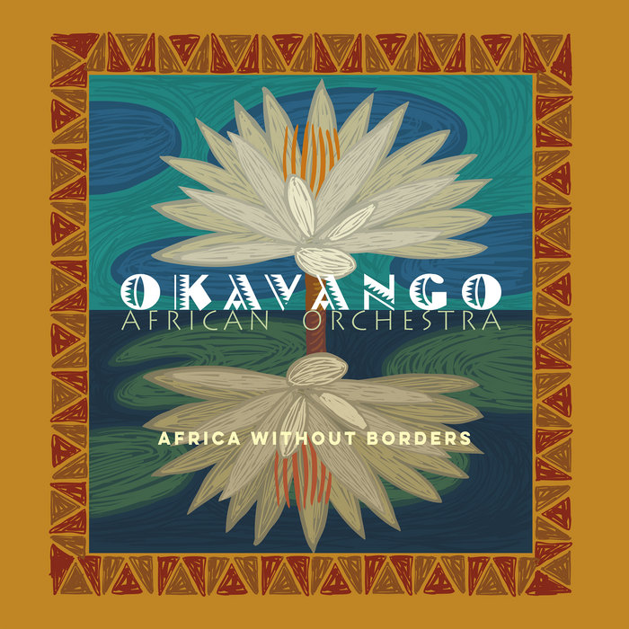 Africa Without Borders | Okavango African Orchestra