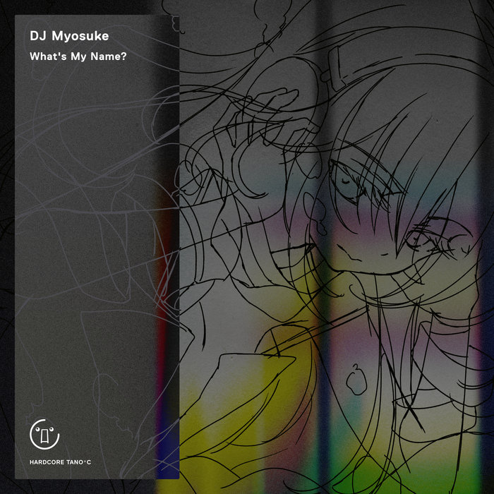 What's My Name? | DJ Myosuke | HARDCORE TANO*C