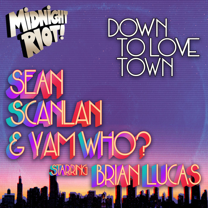 Sean Scanlan & Yam Who? feat Brian Lucas - Down To Love Town | Yam Who?