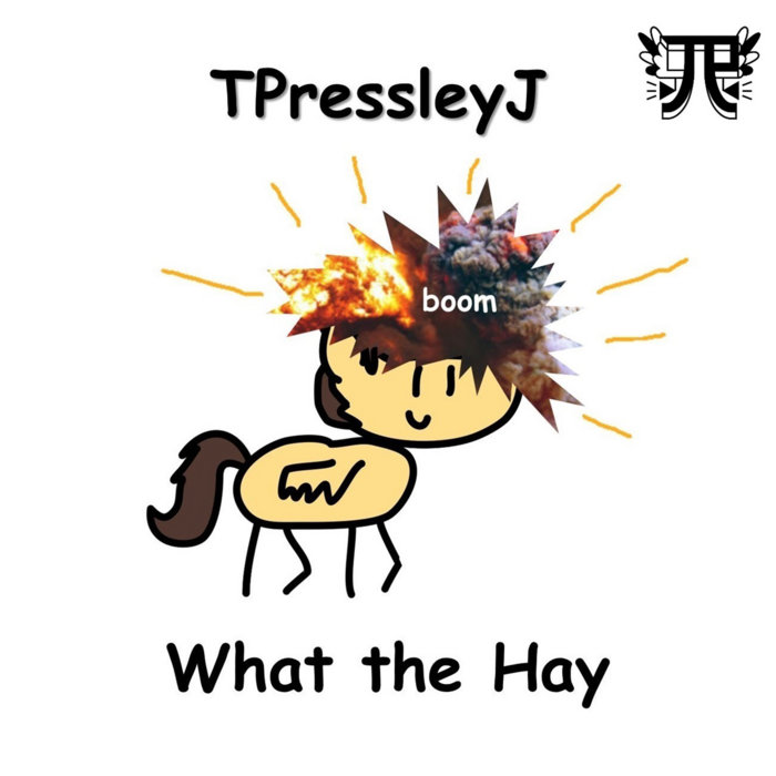 What the Hay | TPressleyJ