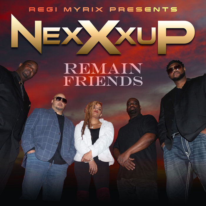 Remain Friends | Reg Myrix, NexxUp | Regi Myrix