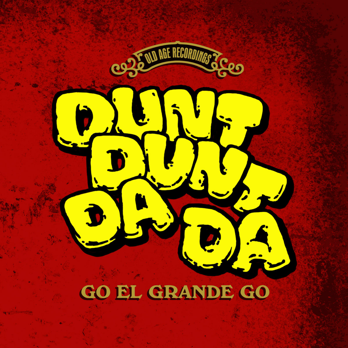Dunt Dunt Da Da | Go El Grande Go
