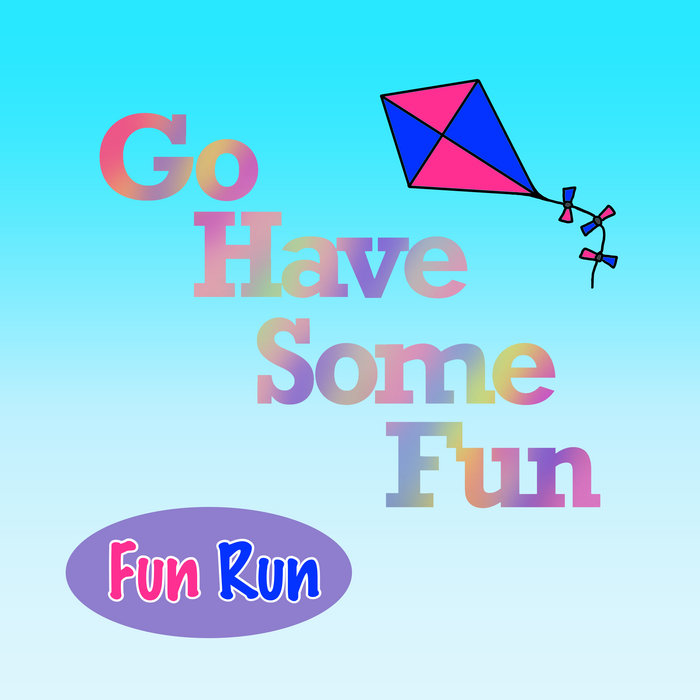 Go Have Some Fun | Fun Run