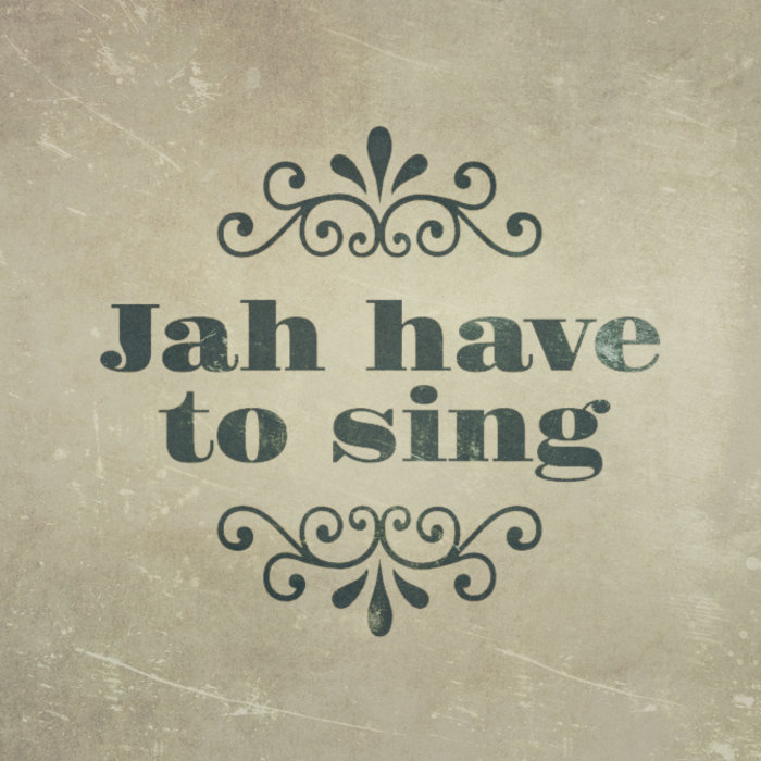 Jah Have To Sing Dub plate | Ekss