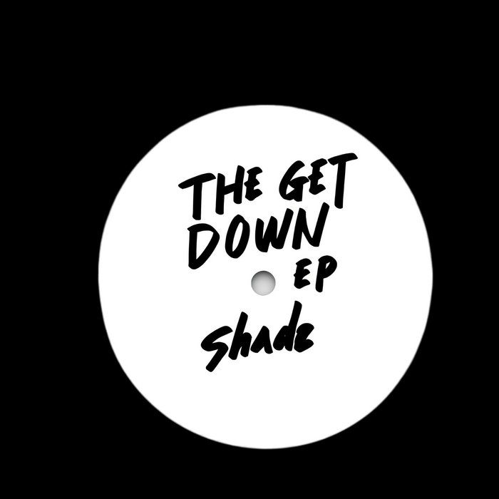 The Get Down ep | Shade