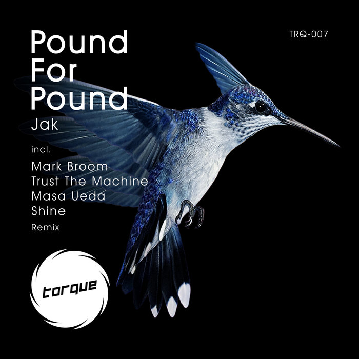 TRQ007 - JAK - Pound For Pound EP | JAK, Mark Broom, Masa Ueda, Trust ...