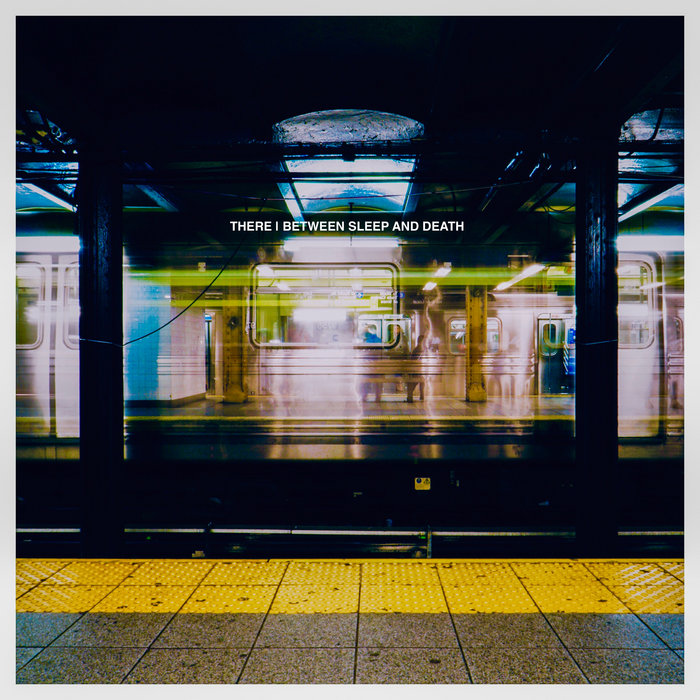 BETWEEN SLEEP AND DEATH | THERE