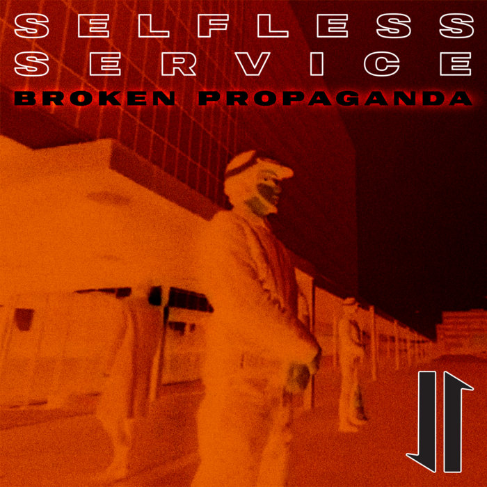 Broken Propaganda | Selfless Service | X-IMG