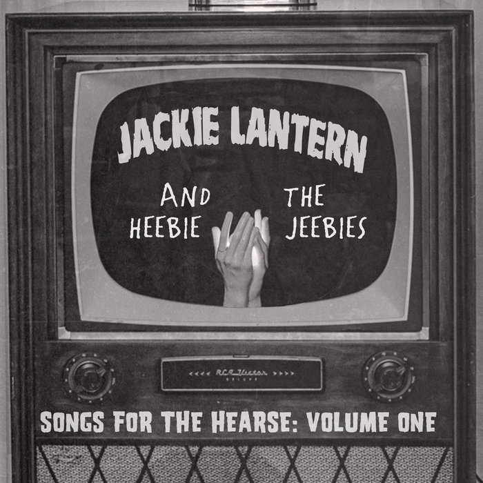 Songs for the Hearse Vol. 1 | Jackie Lantern and the Heebie Jeebies